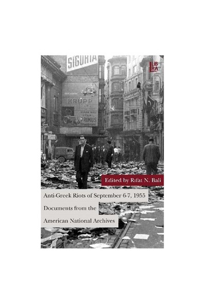 Anti Greek Riots Of September 6-7 (1955): Documents From The American National Archives-Rıfat Bali Anti Greek Riots Of September 6-7 (1955): Documents From The American National Archives-Rıfat Bali