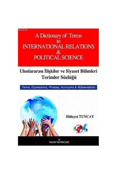 Uluslararası İlişkiler Ve Siyaset Bilimleri Terimler Sözlüğü-Hidayet Tuncay Uluslararası İlişkiler Ve Siyaset Bilimleri Terimler Sözlüğü-Hidayet Tuncay
