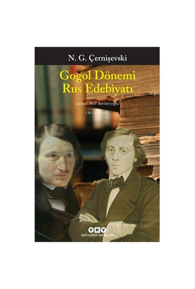Gogol Dönemi Rus Edebiyatı-Nikolay Gavriloviç Çernişevski Gogol Dönemi Rus Edebiyatı-Nikolay Gavriloviç Çernişevski