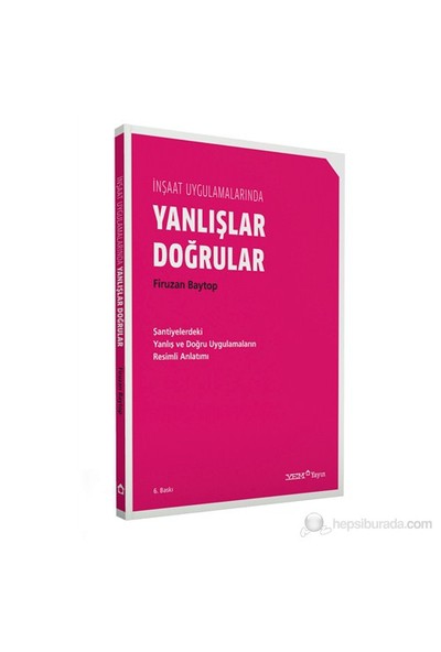 İnşaat Uygulamalarında Yanlışlar Doğrular - Firuzan Baytop