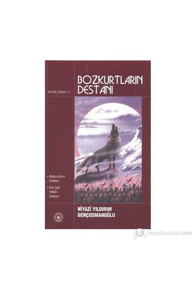 Bozkurtların Destanı - Niyazi Yıldırım Gençosmanoğlu Bozkurtların Destanı - Niyazi Yıldırım Gençosmanoğlu