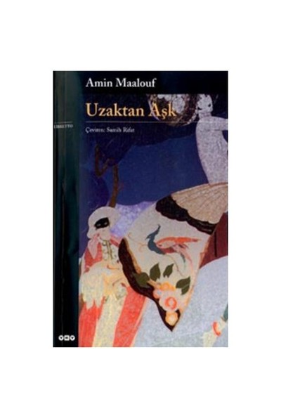 Uzaktan Aşk ( L Amour De Loın ) - Amin Maalouf Uzaktan Aşk ( L Amour De Loın ) - Amin Maalouf