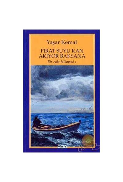 Fırat Suyu Kan Akıyor Baksana / Bir Ada Hikayesi 1 - Yaşar Kemal Fırat Suyu Kan Akıyor Baksana / Bir Ada Hikayesi 1 - Yaşar Kemal