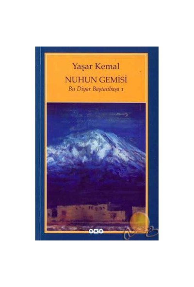 Nuhun Gemisi / Bu Diyar Baştanbaşa 1 - Yaşar Kemal