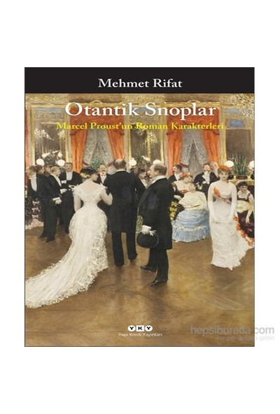 Otantik Snoplar – Marcel Proust’un Roman Karakterleri - Mehmet Rıfat Otantik Snoplar – Marcel Proust’un Roman Karakterleri - Mehmet Rıfat