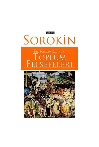 Bir Bunalım Çağında Toplum Felsefeleri-Pitirim A. Sorokin Bir Bunalım Çağında Toplum Felsefeleri-Pitirim A. Sorokin
