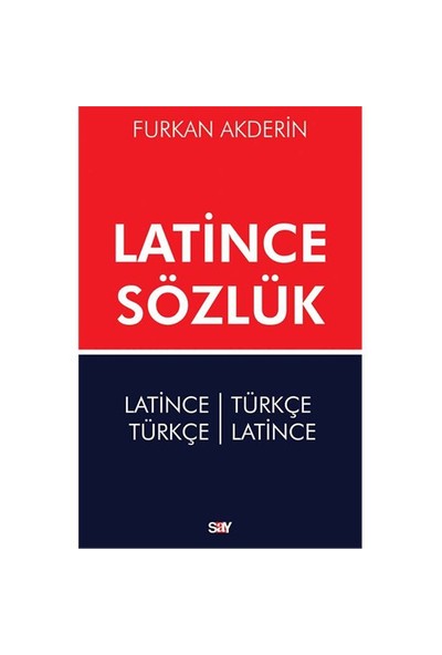 Latince Sözlük (Latince-Türkçe / Türkçe-Latince) - Furkan Akderin Latince Sözlük (Latince-Türkçe / Türkçe-Latince) - Furkan Akderin