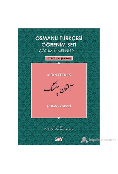 Osmanlı Türkçesi Öğrenim Seti 1 ( Seviye Başlangıç) Altın Çiftlik - Johanna Spyri Osmanlı Türkçesi Öğrenim Seti 1 ( Seviye Başlangıç) Altın Çiftlik - Johanna Spyri