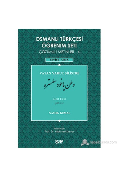 Osmanlı Türkçesi Öğrenim Seti 4 ( Seviye Orta) Vatan Yahut Silistre-Namık Kemal Osmanlı Türkçesi Öğrenim Seti 4 ( Seviye Orta) Vatan Yahut Silistre-Namık Kemal