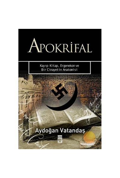 Apokrifal - Kayıp Kitap, Ergenekon Ve Bir Cinayetin Anatomisi-Aydoğan Vatandaş Apokrifal - Kayıp Kitap, Ergenekon Ve Bir Cinayetin Anatomisi-Aydoğan Vatandaş