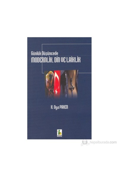 Günlük Düşüncede Modernlik Din Ve Laiklik-K. Oya Paker