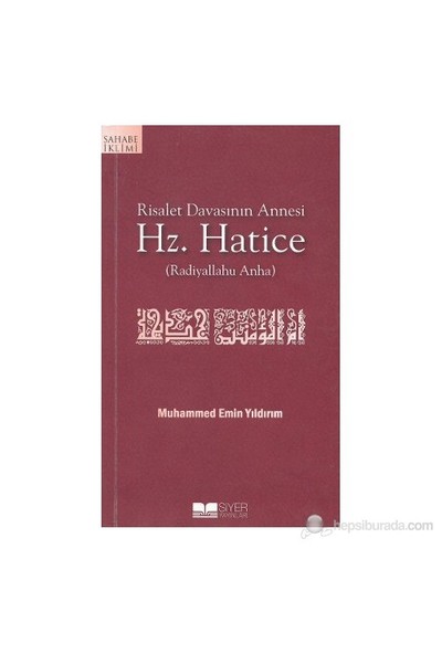 Risalet Davasının Annesi Hz. Hatice (Radiyallahu Anha) - Muhammed Emin Yıldırım
