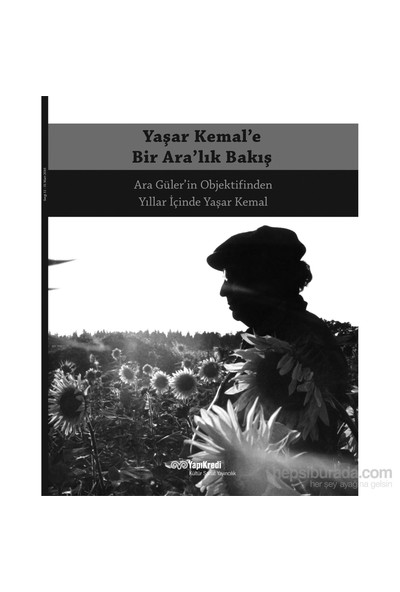 Yaşar Kemal’E Bir Ara’Lık Bakış-Kolektif Yaşar Kemal’E Bir Ara’Lık Bakış-Kolektif