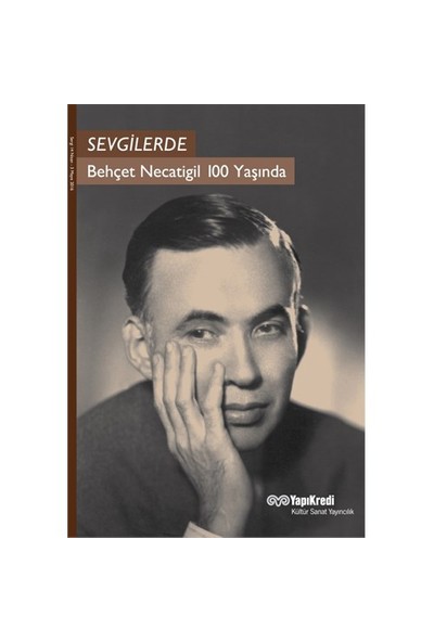Sevgilerde: Behçet Necatigil 100 Yaşında-Murat Yalçın Sevgilerde: Behçet Necatigil 100 Yaşında-Murat Yalçın