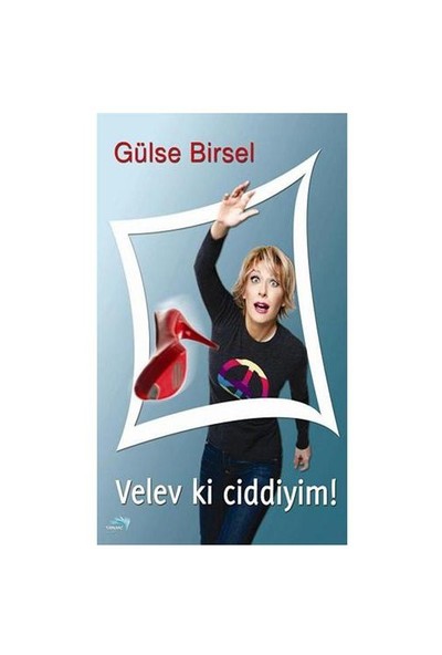 Velev Ki Ciddiyim!-Gülse Birsel Velev Ki Ciddiyim!-Gülse Birsel