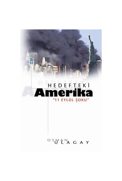 Hedefteki Amerika - 11 Eylül Şoku-Osman Ulagay