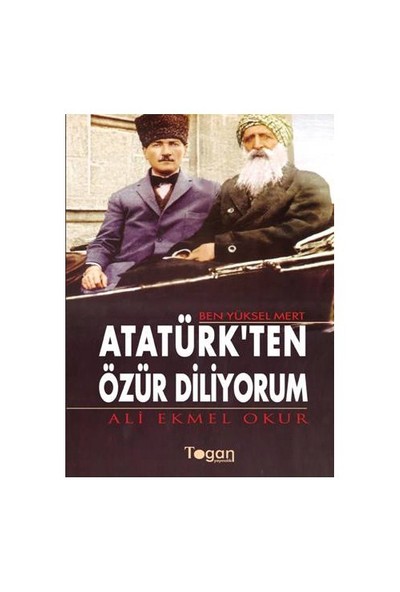 Ben Yüksel Mert Atatürk'ten Özür Diliyorum - Ali Ekmel Okur
