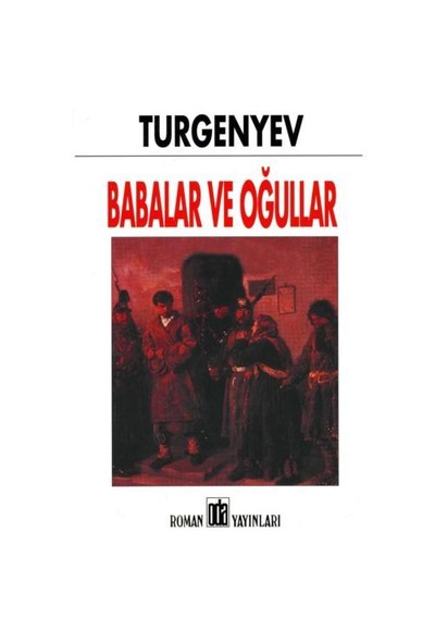 Babalar Ve Oğullar - Ivan Sergeyeviç Turgenyev Babalar Ve Oğullar - Ivan Sergeyeviç Turgenyev