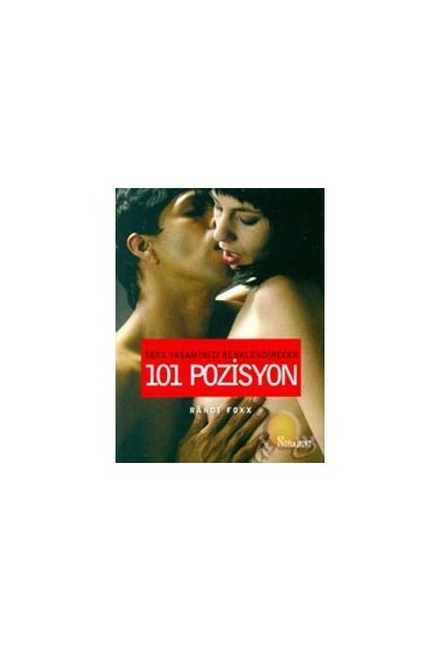 Sex Yaşamınızı Reklendirecek 101 Pozisyon