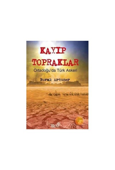 Kayıp Topraklar Ortadoğu'da Türk Askeri Kayıp Topraklar Ortadoğu'da Türk Askeri