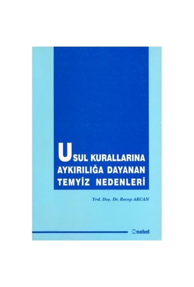 Usul Kurallarına Aykırılığa Dayanan Temyiz Nedenleri Usul Kurallarına Aykırılığa Dayanan Temyiz Nedenleri