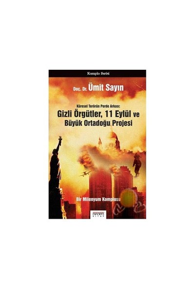 Gizli Örgütler, 11 Eylül Ve Büyük Ortadoğu Projesi Gizli Örgütler, 11 Eylül Ve Büyük Ortadoğu Projesi