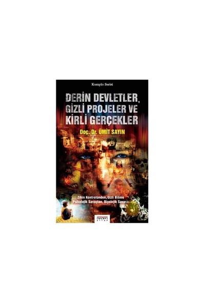 Derin Devletler, Gizli Projeler Ve Kirli Gerçekler Derin Devletler, Gizli Projeler Ve Kirli Gerçekler