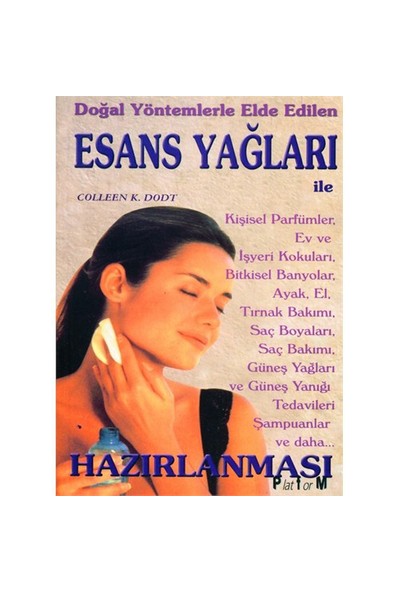Doğal Yöntemlerle Elde Edilen Esans Yağları - Colleen K. Dodt