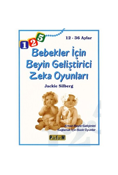 Bebekler İçin Beyin Geliştirici Zeka Oyunları 12-36 Ay - Jackie Silberg Bebekler İçin Beyin Geliştirici Zeka Oyunları 12-36 Ay - Jackie Silberg