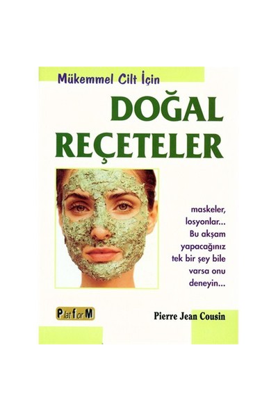 Mükemmel Cilt İçin Doğal Reçeteler - Pierre Jean Cousin Mükemmel Cilt İçin Doğal Reçeteler - Pierre Jean Cousin
