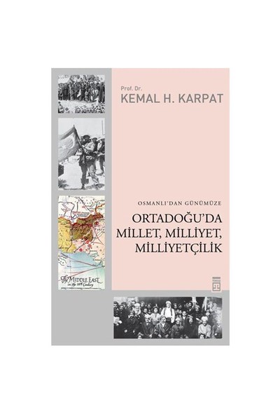 Osmanlı'dan Günümüze Ortadoğu'da Millet, Milliyet, Milliyetçilik