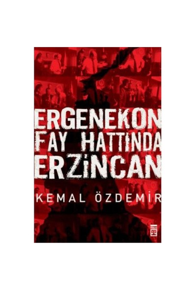 Ergenekon Fay Hattında Erzincan - Kemal Özdemir