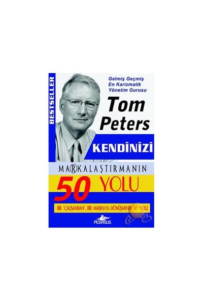 Kendinizi Ma®Kalaştırmanın 50 Yolu-Tom Peters
