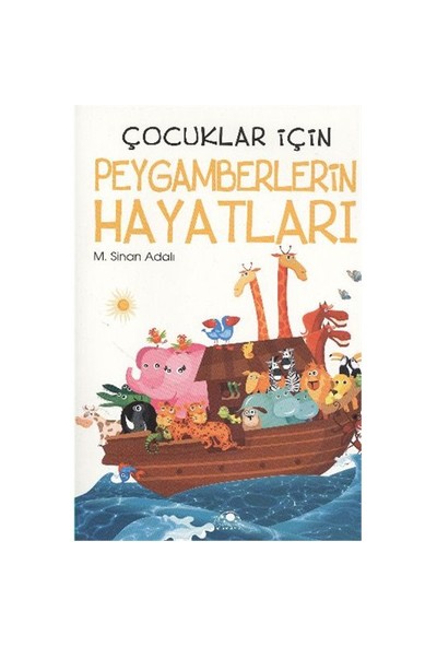 Çocuklar İçin Peygamberlerin Hayatları - M. Sinan Adalı