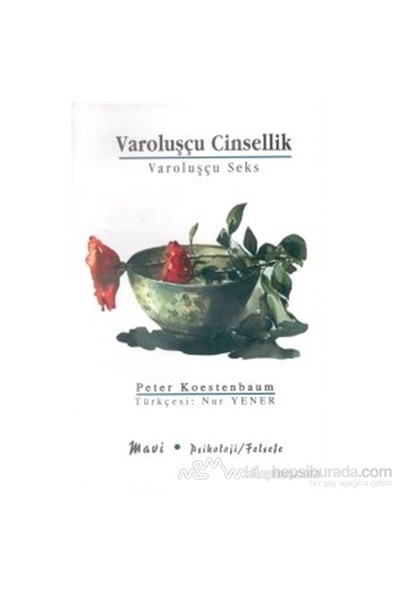 Varoluşçu Cinsellik Varoluşçu Seks-Peter Koestenbaum