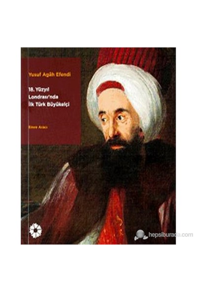 Yusuf Agah Efendi - 18. Yüzyıl Londrası’nda İlk Türk Büyükelçi