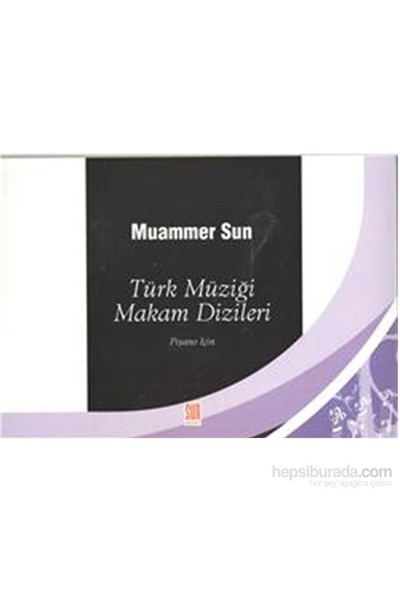 Türk Müziği Makam Dizileri - Muammer Sun Türk Müziği Makam Dizileri - Muammer Sun