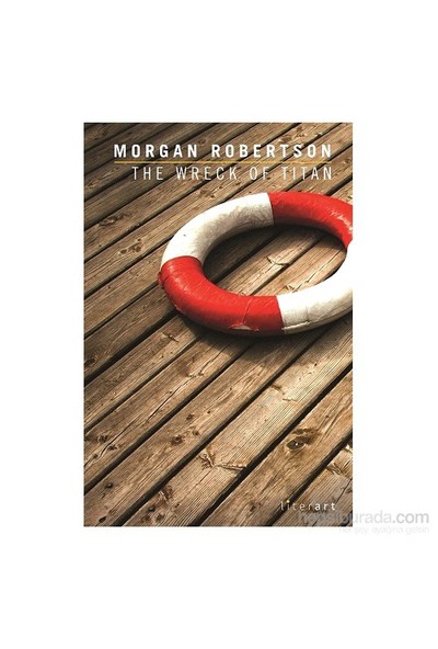 The Wreck Of Titan - Morgan Robertson The Wreck Of Titan - Morgan Robertson