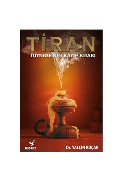 Tiran Toynbeenin Kayıp Kitabı - Yalçın Koçak Tiran Toynbeenin Kayıp Kitabı - Yalçın Koçak