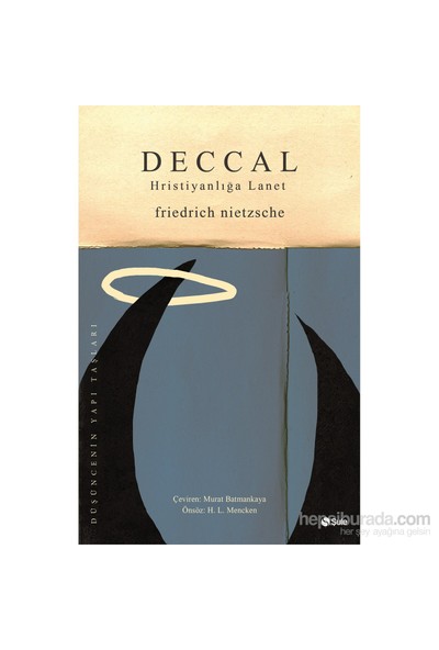 Deccal: Hıristiyanlığa Lanet-Friedrich Wilhelm Nietzsche Deccal: Hıristiyanlığa Lanet-Friedrich Wilhelm Nietzsche