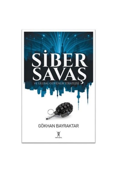 Siber Savaş-Gökhan Bayraktar Siber Savaş-Gökhan Bayraktar