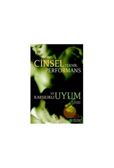 Cinsel Teknik Performans Ve Karşılıklı Uyum - Nur Akın
