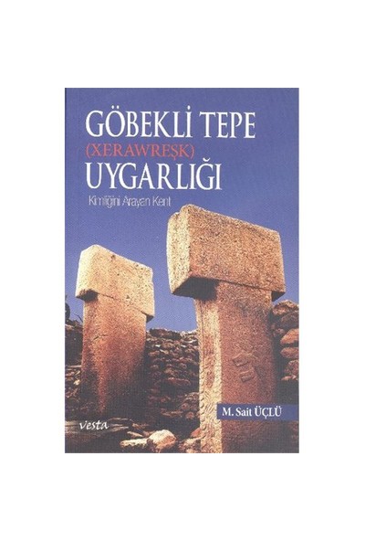 Göbekli Tepe Uygarlığı-M. Sait Üçlü