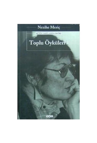 Toplu Öyküler 1 - Nezihe Meriç
