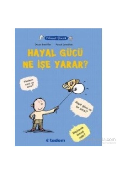 Filozof Çocuk Hayal Gücü Ne İşe Yarar-Oscar Brenifier Filozof Çocuk Hayal Gücü Ne İşe Yarar-Oscar Brenifier