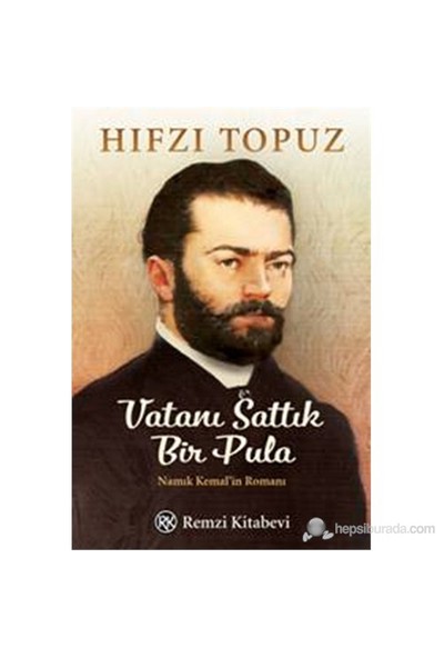 Vatanı Sattık Bir Pula-Hıfzı Topuz