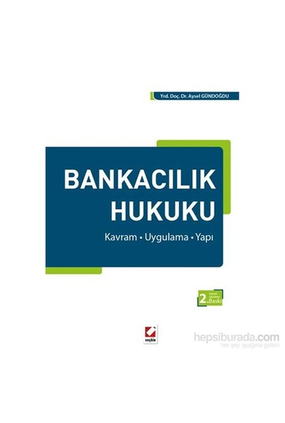 Bankacılık Hukuku (Kavram – Uygulama – Yapı) Bankacılık Hukuku (Kavram – Uygulama – Yapı)