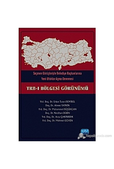 Seçmen Görüşleriyle Belediye Başkanlarına Yeni Ufuklar Açma Denemesi - Trb – I Bölgesi Görünümü-Arzu Çakınberk Seçmen Görüşleriyle Belediye Başkanlarına Yeni Ufuklar Açma Denemesi - Trb – I Bölgesi Görünümü-Arzu Çakınberk