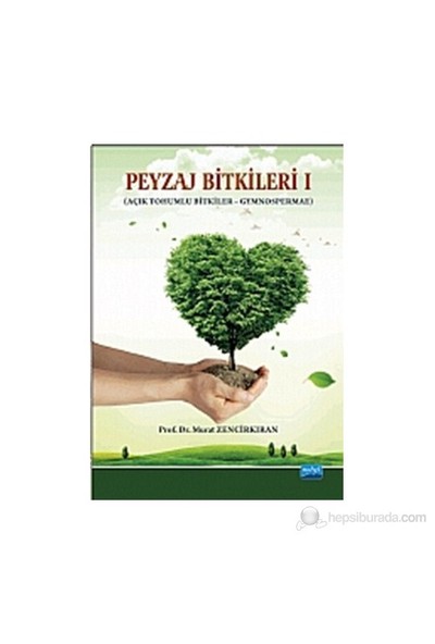 Peyzaj Bitkileri – I (Açık Tohumlu Bitkiler – Gymnospermae)-Murat Zencirkıran