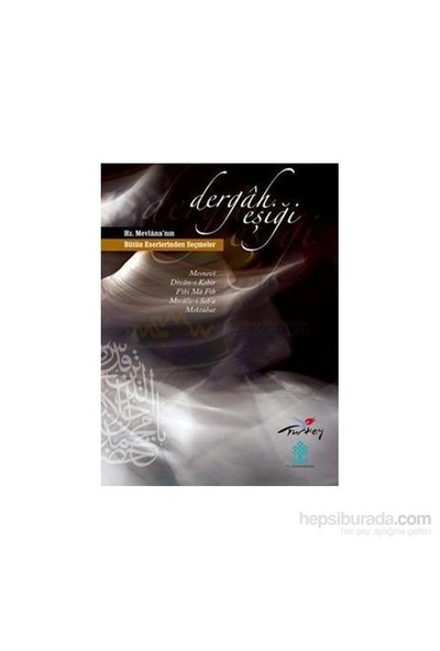 Dergah Eşiği-Mevlana Celaleddin Rumi Dergah Eşiği-Mevlana Celaleddin Rumi